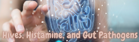 Hives, Histamine and Gut Pathogens | Elemental Health & Nutrition